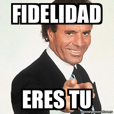 Meme Julio Iglesias - FIDELIDAD ERES TU - 32389955