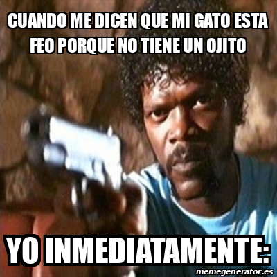 Meme Pulp Fiction - cuando me dicen que mi gato esta feo porque no ...