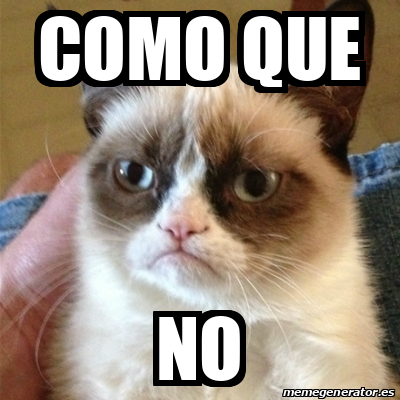 Meme Grumpy Cat - como que no - 32390312