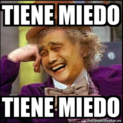 Meme Yao Wonka - tiene miedo tiene miedo - 32390524