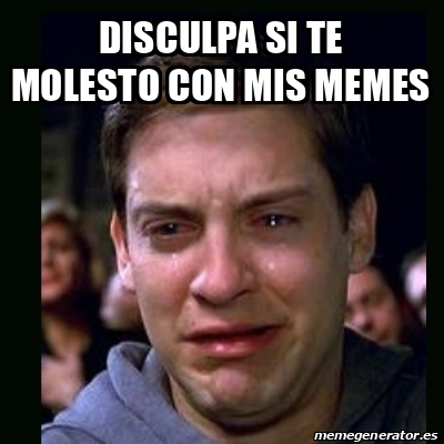 Meme crying peter parker - Disculpa si te molesto con mis memes - 32390834