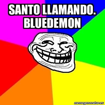 Meme Troll - Santo Llamando. bluedemon - 32390889