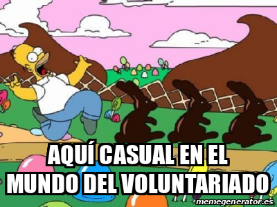 Meme Personalizado - Aquí casual en el mundo del voluntariado - 32391014