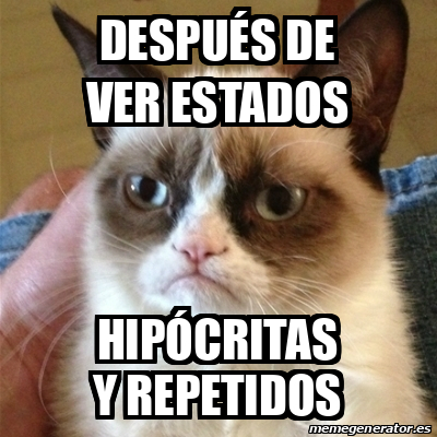 Meme Grumpy Cat - Después de ver Estados Hipócritas y repetidos - 32391018
