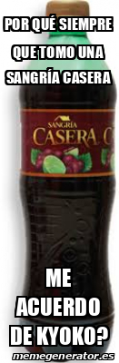 Meme Personalizado - Por qué siempre que tomo una sangría casera Me ...
