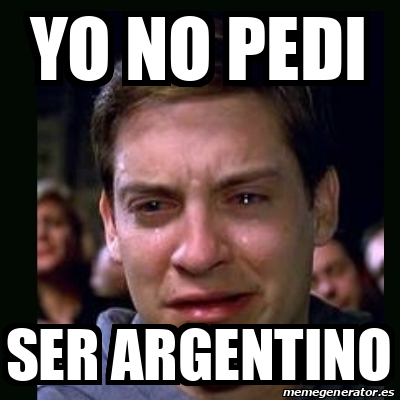 Meme crying peter parker - yo no pedi ser argentino - 32391580