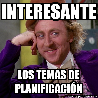 Meme Willy Wonka - Interesante los temas de planificación - 32391768