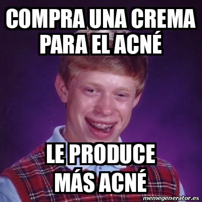 Meme Bad Luck Brian - compra una crema para el acné le produce más acné ...