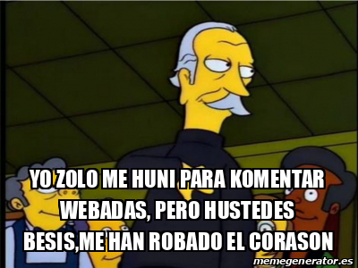 Meme Personalizado - Yo zolo me huni para komentar webadas, pero ...