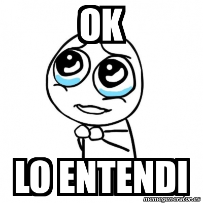 Meme Por favor - ok lo entendi - 32393224