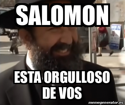 Meme Personalizado - salomon esta orgulloso de vos - 32393607