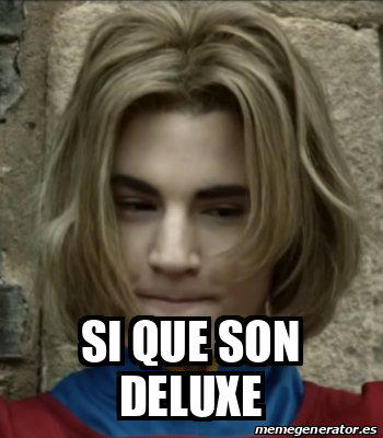Meme Personalizado - Si que son Deluxe - 32393609