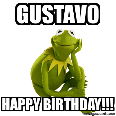 Meme Kermit the frog - Gustavo Happy birthday!!! - 32394131