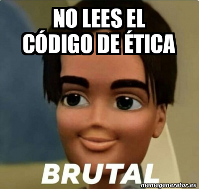 Meme Personalizado - NO LEES EL CóDIGO DE éTICA - 32395055
