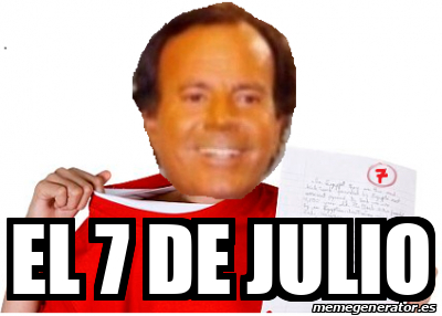 Meme Personalizado - EL 7 DE JULIO - 32395758