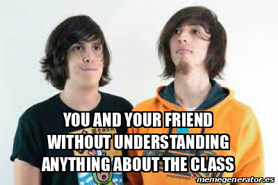 Meme Personalizado - you and your friend without understanding anything ...