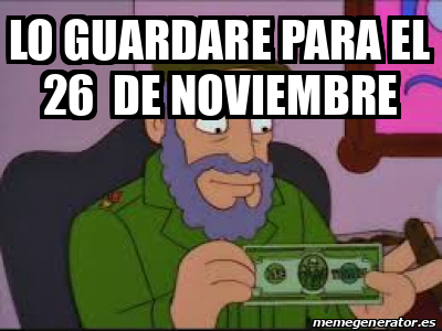 Meme Personalizado - lo guardare para el 26 de noviembre - 32395950
