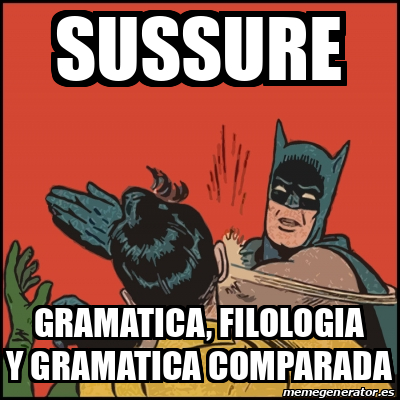 Meme Batman slaps Robin - SUSSURE GRAMATICA, FILOLOGIA Y GRAMATICA ...