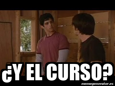 Meme Personalizado - ¿Y el curso? - 32396552
