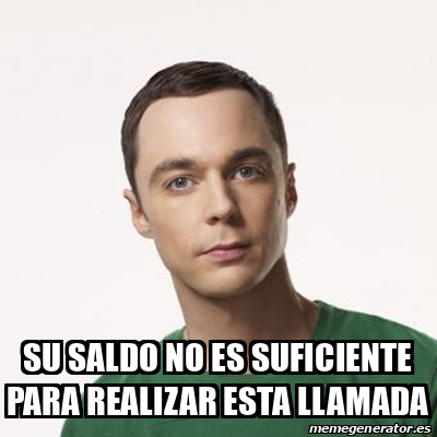 Meme Sheldon Cooper - Su saldo no es suficiente para realizar esta ...