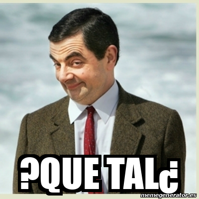 Meme Mr Bean - ?que tal¿ - 32399453