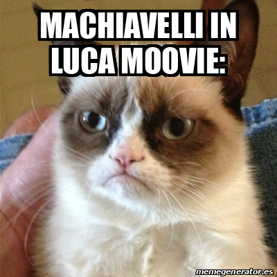 Meme Grumpy Cat - machiavelli in luca moovie: - 32399678