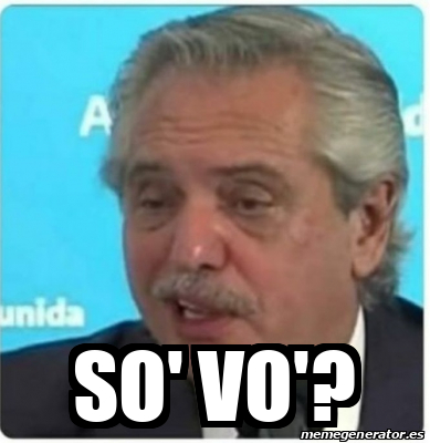 Meme Personalizado - SO' VO'? - 32399733