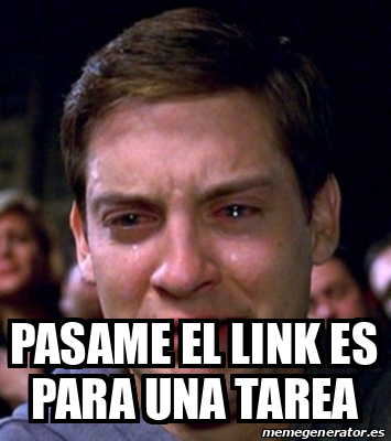 Meme Personalizado - Pasame el link es para una tarea - 32040671