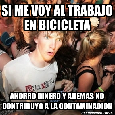 Meme Sudden Realization Ralph - si me voy al trabajo en bicicleta ...