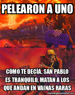Meme Personalizado - Pelearon a uno Cómo te decía, San Pablo es ...
