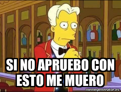 Meme Personalizado - Si no apruebo con esto me muero - 32043713