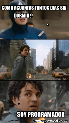 Meme Personalizado - como aguantas tantos dias sin dormir ? . . soy ...