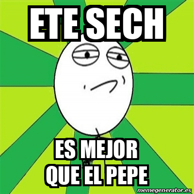 Meme Challenge Accepted - Ete sech es mejor que el pepe - 32045054