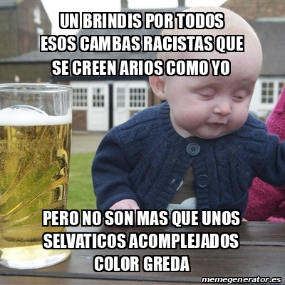 Meme Drunk Baby - Un brindis por todos esos Cambas racistas que se ...