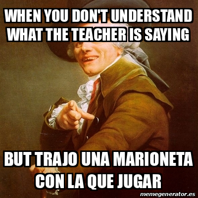 Meme Joseph Ducreux - When you don't understand what the teacher is ...