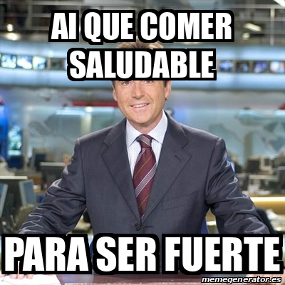 Meme Matias Prats - ai que comer saludable Para ser fuerte - 32046613