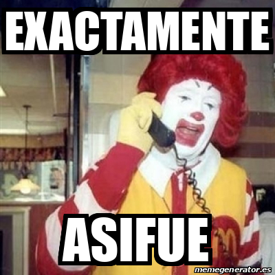 Meme Personalizado - EXACTAMENTE ASIFUE - 32047026