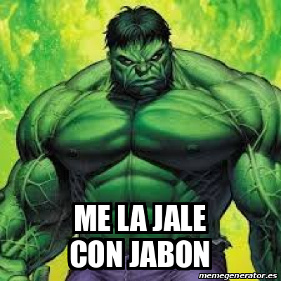 Meme Personalizado - ME LA JALE CON JABON - 32047265