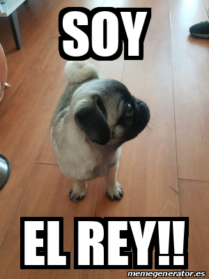 Meme Personalizado - Soy El Rey!! - 32047396
