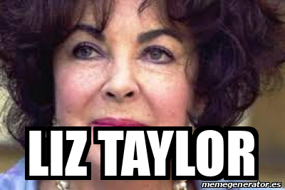 Meme Personalizado - liz taylor - 32048345