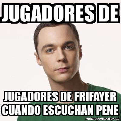 Meme Sheldon Cooper - jugadores de jugadores de frifayer cuando ...