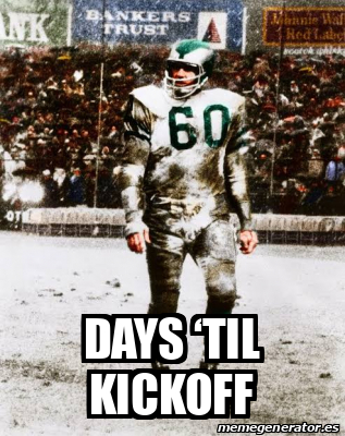 Meme Personalizado - Days ‘Til kickoff - 32400506