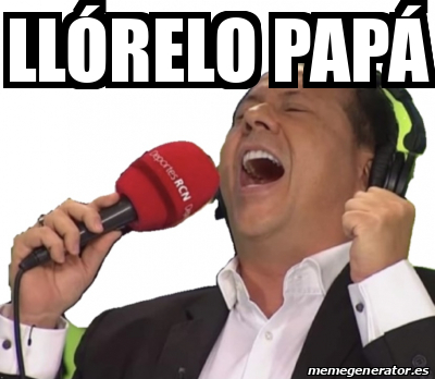 Meme Personalizado - Llórelo papá - 32400557