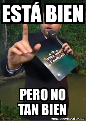 Meme Personalizado - Está bien pero no tan bien - 32400694