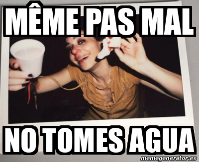 Meme Personalizado - Même pas mal no tomes agua - 32400757