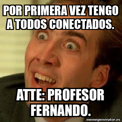 Meme No me digas - Por primera vez tengo a todos conectados. Atte ...