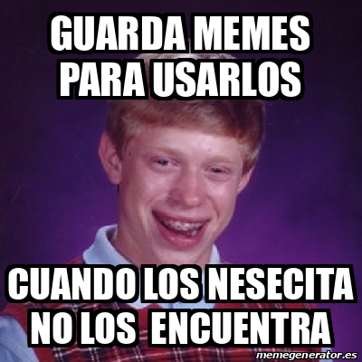 Meme Bad Luck Brian - Guarda memeS para usarlos CuANDO LOS NESECITA NO ...