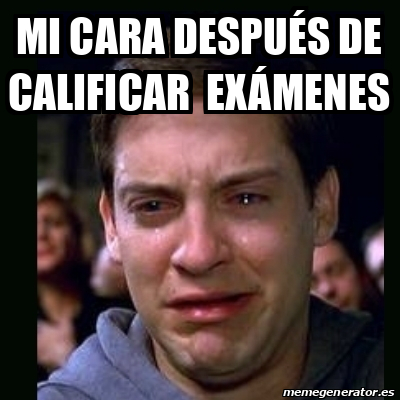 Meme crying peter parker - Mi cara después de calificar exámenes - 32403899