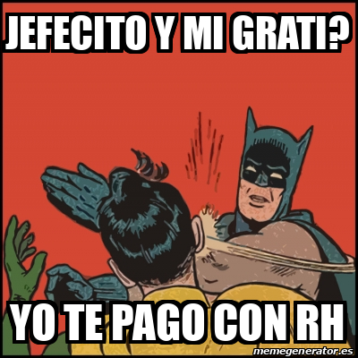 Meme Batman slaps Robin - jEFECITO Y MI GRATI? YO TE PAGO CON RH - 32404113