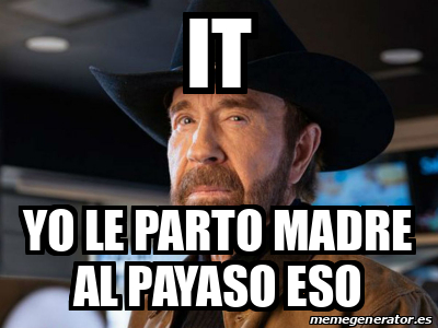 Meme Personalizado - it yo le parto madre al payaso eso - 32404327